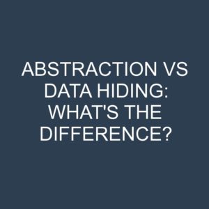 Abstraction Vs Data Hiding: What's The Difference? » Differencess