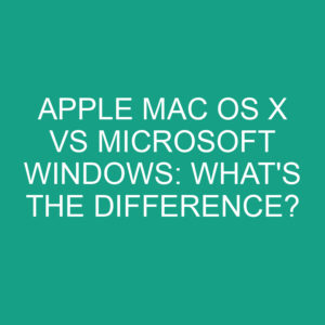 Apple Mac Os X Vs Microsoft Windows: What's The Difference? » Differencess