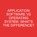 Application Software Vs Operating System: What's The Difference? » Differencess