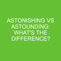 Astonishing Vs Astounding: What's The Difference? » Differencess
