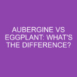 Aubergine Vs Eggplant: What's The Difference? » Differencess