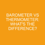 Barometer Vs Thermometer: What's The Difference? » Differencess