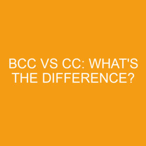 Bcc Vs Cc: What's The Difference? » Differencess