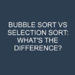 Bubble Sort Vs Selection Sort: What's The Difference? » Differencess