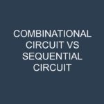 Combinational Circuit Vs Sequential Circuit » Differencess