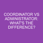 Coordinator Vs Administrator: What's The Difference? » Differencess