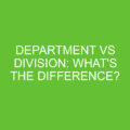 Department Vs Division: What's The Difference? » Differencess