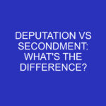 Deputation Vs Secondment: What's The Difference? » Differencess