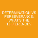 Determination Vs Perseverance: What's The Difference? » Differencess