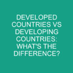 Developed Countries Vs Developing Countries: What's The Difference ...