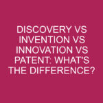 Discovery Vs Invention Vs Innovation Vs Patent: What's The Difference ...