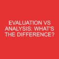 Evaluation Vs Analysis: What's The Difference? » Differencess