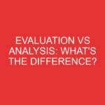 Evaluation Vs Analysis: What's The Difference? » Differencess