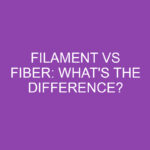Filament Vs Fiber: What's The Difference? » Differencess