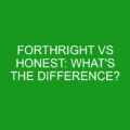 Forthright Vs Honest: What's The Difference? » Differencess