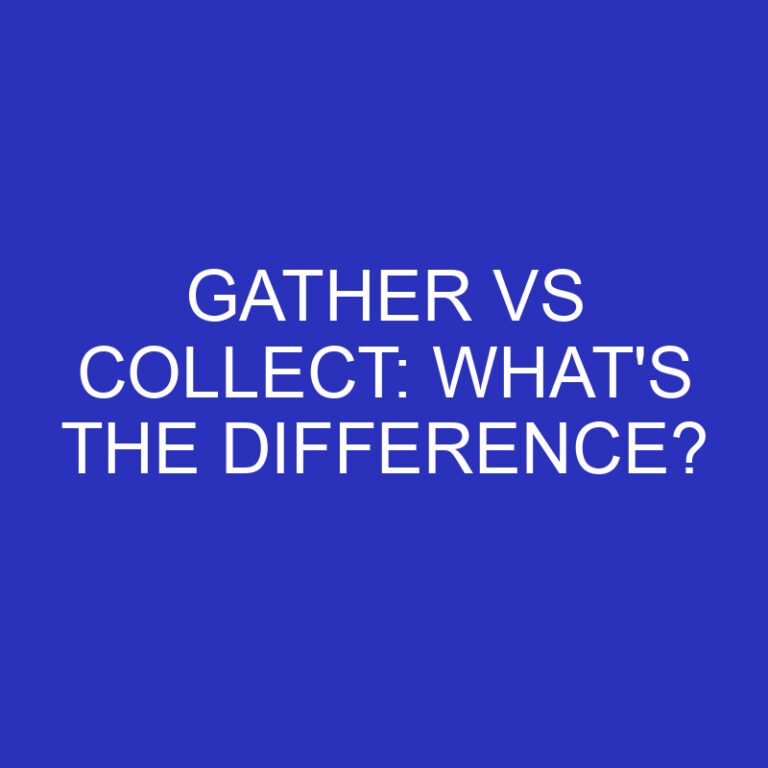 Gather Vs Collect What s The Difference Differencess Gather Vs Collect What s The Difference Differencess