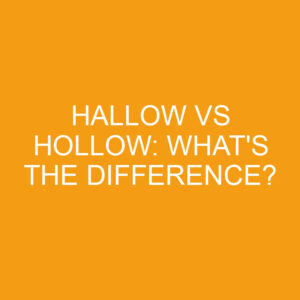 Hallow Vs Hollow: What's The Difference? » Differencess