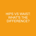 Hips Vs Waist: What's The Difference? » Differencess