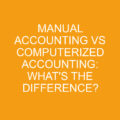 Manual Accounting Vs Computerized Accounting: What's The Difference ...