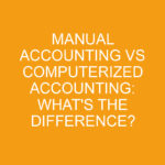 Manual Accounting Vs Computerized Accounting: What's The Difference ...