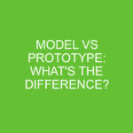 Model Vs Prototype: What's The Difference? » Differencess