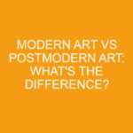 Modern Art Vs Postmodern Art: What's The Difference? » Differencess