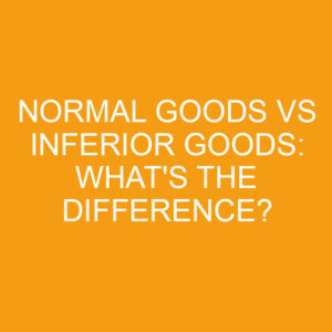 Normal Goods Vs Inferior Goods: What's The Difference? » Differencess
