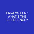 Para Vs Peri: What's The Difference? » Differencess