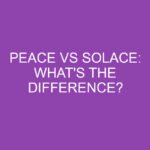Peace Vs Solace: What's The Difference? » Differencess