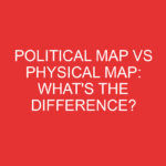 Political Map Vs Physical Map: What's The Difference? » Differencess