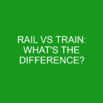 Rail Vs Train: What's The Difference? » Differencess
