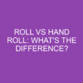 Roll Vs Hand Roll: What's The Difference? » Differencess