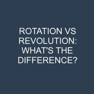 Rotation Vs Revolution: What's The Difference? » Differencess