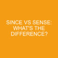 Since Vs Sense: What's The Difference? » Differencess