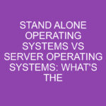 Stand Alone Operating Systems Vs Server Operating Systems: What's The ...