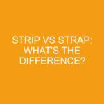 Strip Vs Strap: What's The Difference? » Differencess