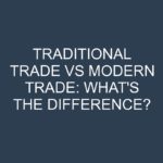 Traditional Trade Vs Modern Trade: What's The Difference? » Differencess