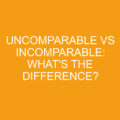 Uncomparable Vs Incomparable: What's The Difference? » Differencess