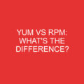Yum Vs Rpm: What's The Difference? » Differencess