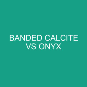 Banded Calcite Vs Onyx: What's The Difference? » Differencess