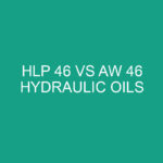 HLP 46 Vs AW 46 Hydraulic Oils » Differencess