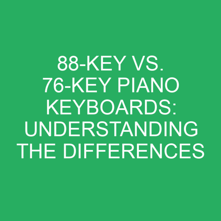 88-Key Vs. 76-Key Piano Keyboards: Understanding The Differences ...