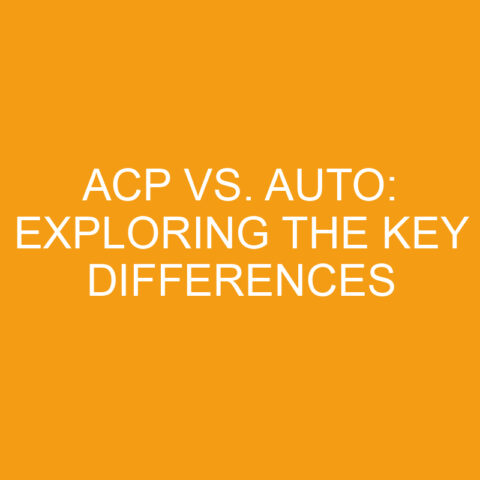 Acp Vs. Auto: Exploring The Key Differences » Differencess