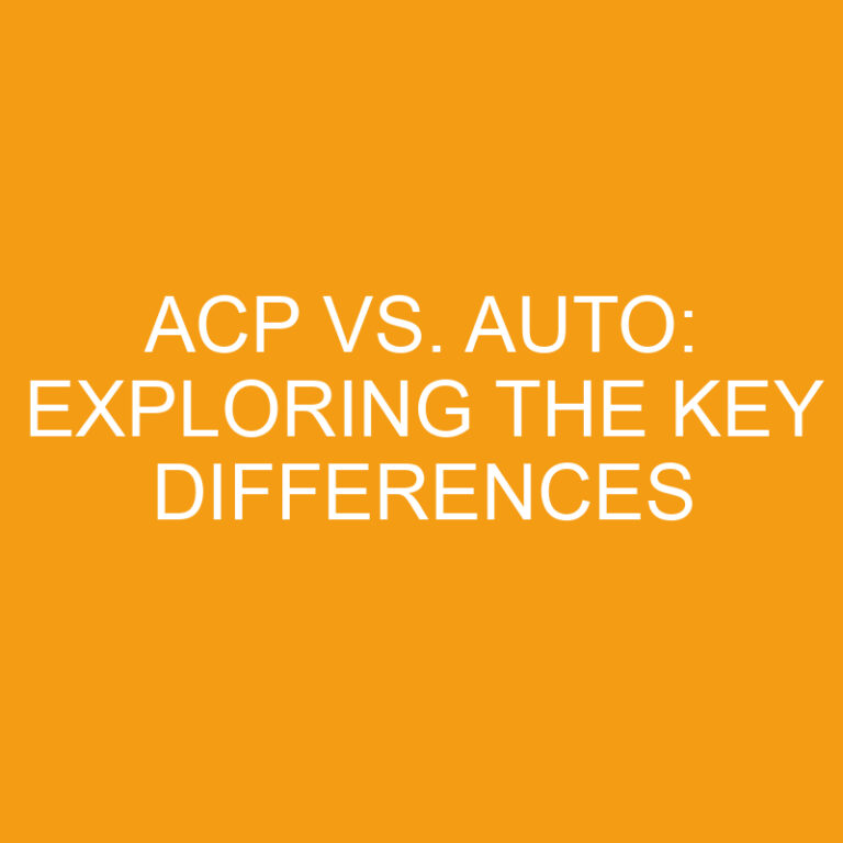 Acp Vs. Auto: Exploring The Key Differences » Differencess