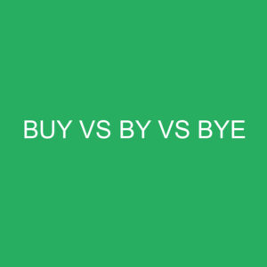 Buy Vs By Vs Bye Differences And Comparison » Differencess