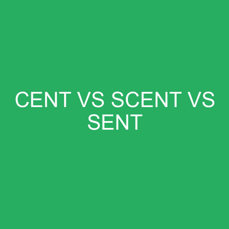 Cent Vs Scent Vs Sent Differences And Comparison » Differencess