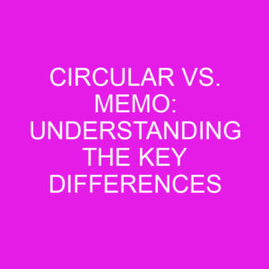 Circular Vs. Memo: Understanding The Key Differences » Differencess