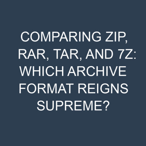 Comparing Zip, Rar, Tar, And 7z: Which Archive Format Reigns Supreme ...