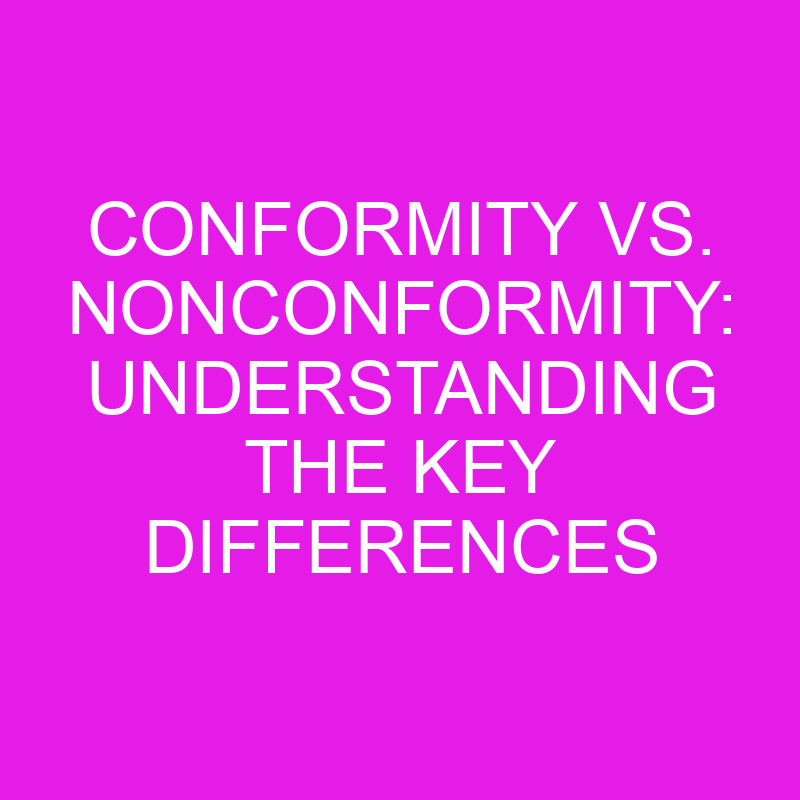 Conformity Vs. Nonconformity: Understanding The Key Differences ...