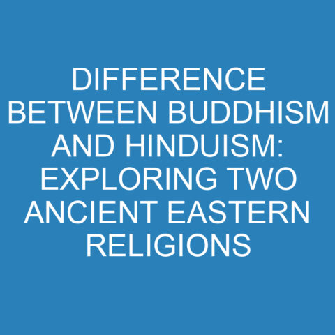 Difference Between Buddhism And Hinduism: Exploring Two Ancient Eastern ...